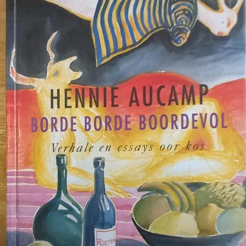 Borde Borde Boordevol, verhale en essays oor kos - Hennie Aucamp 1998 ...