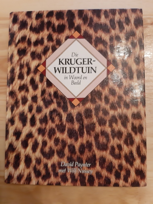 Die KRUGERWILDTUIN in Woord en Beeld deur David Paynter met Wilf Nussey ...