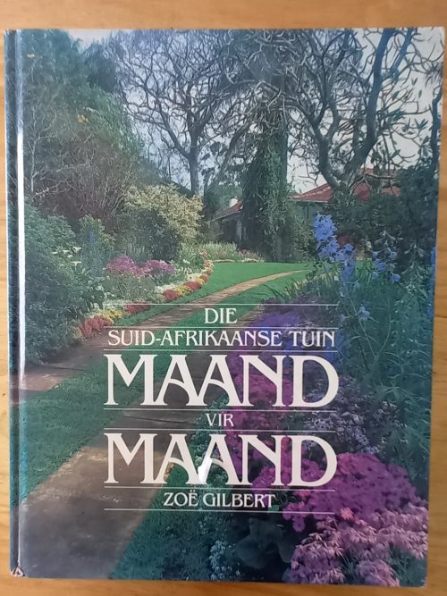 Die Suid-Afrikaanse tuin maand vir maand - Zoe Gilbert (1987 ...