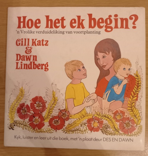 Hoe het ek begin? `n Vrolike verduideliking van voortplanting - Gill ...